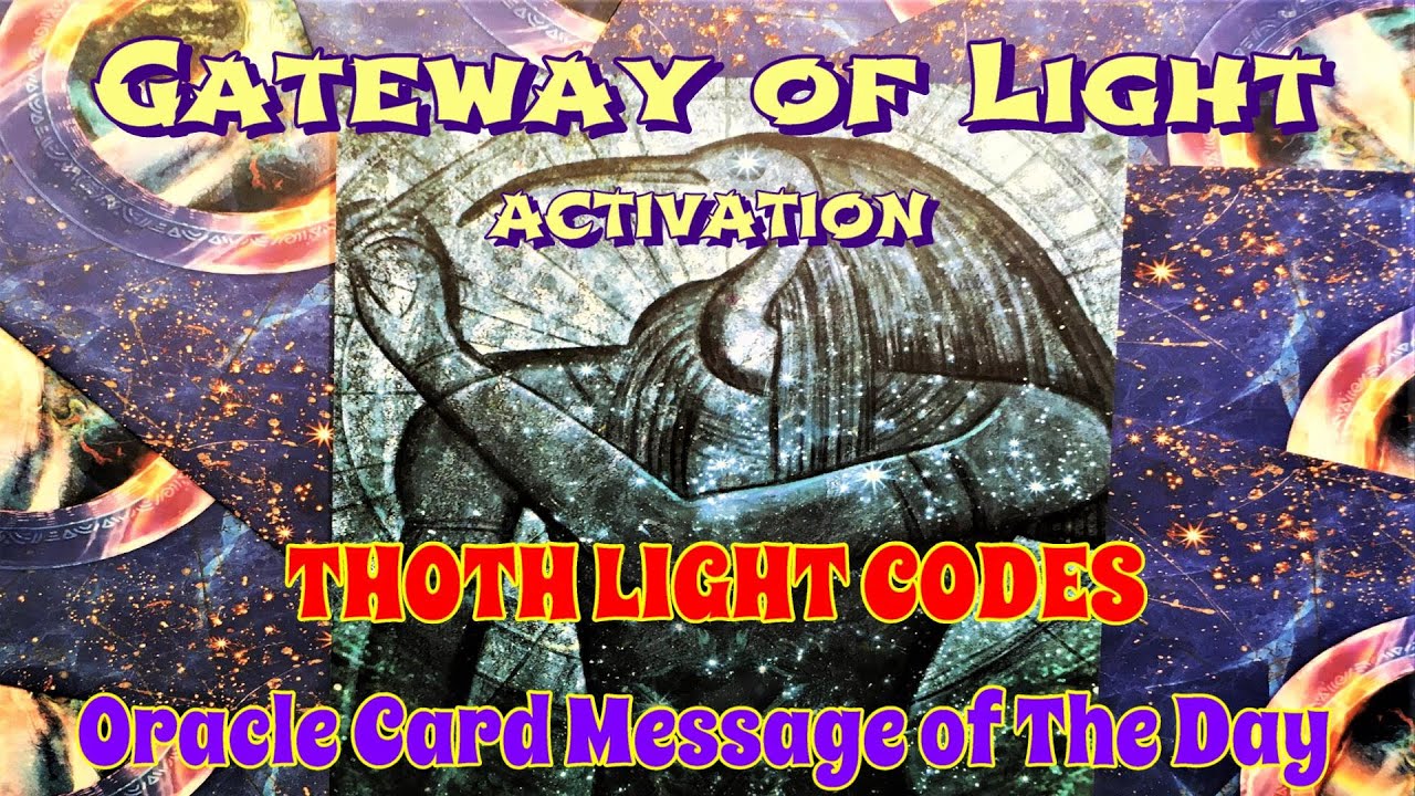GATEWAY of LIGHT 🌟 Oracle Card for the Day 🌟THOTH LIGHT CODES 🌟 Short ...