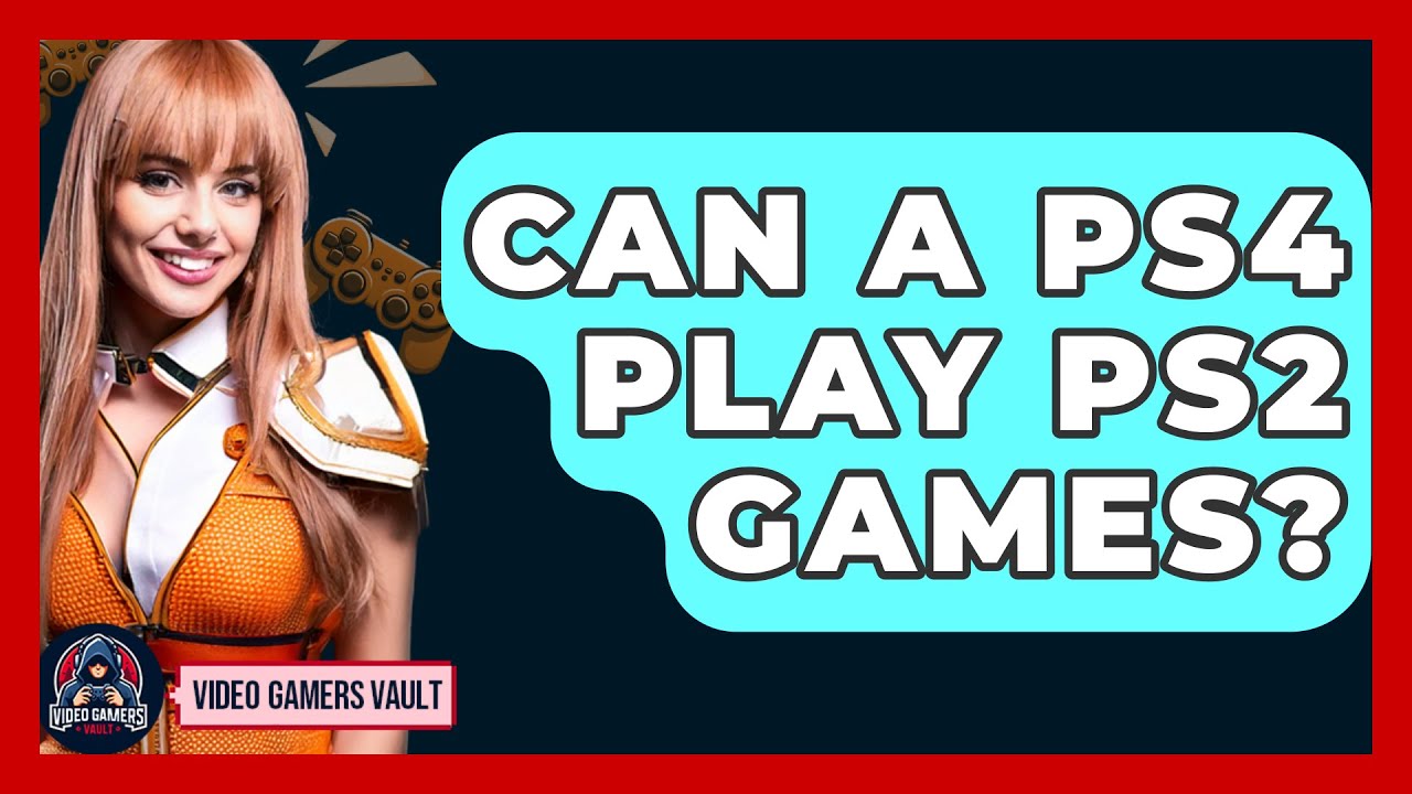 Can A PS4 Play PS2 Games? - Video Gamers Vault - YouTube