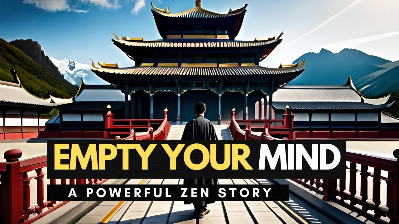 Empty Your Mind - A Powerful Zen Story for Your Life. - YouTube
