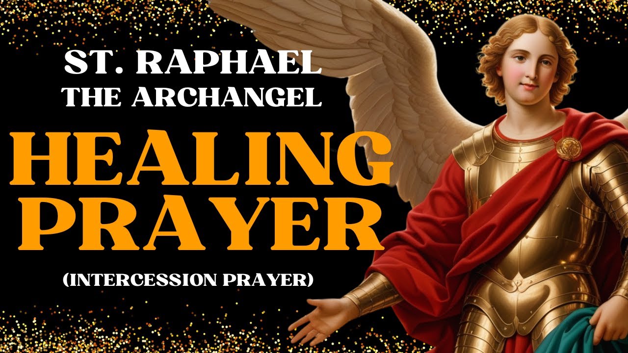 Prayer for Healing to Saint Raphael the Archangel - YouTube