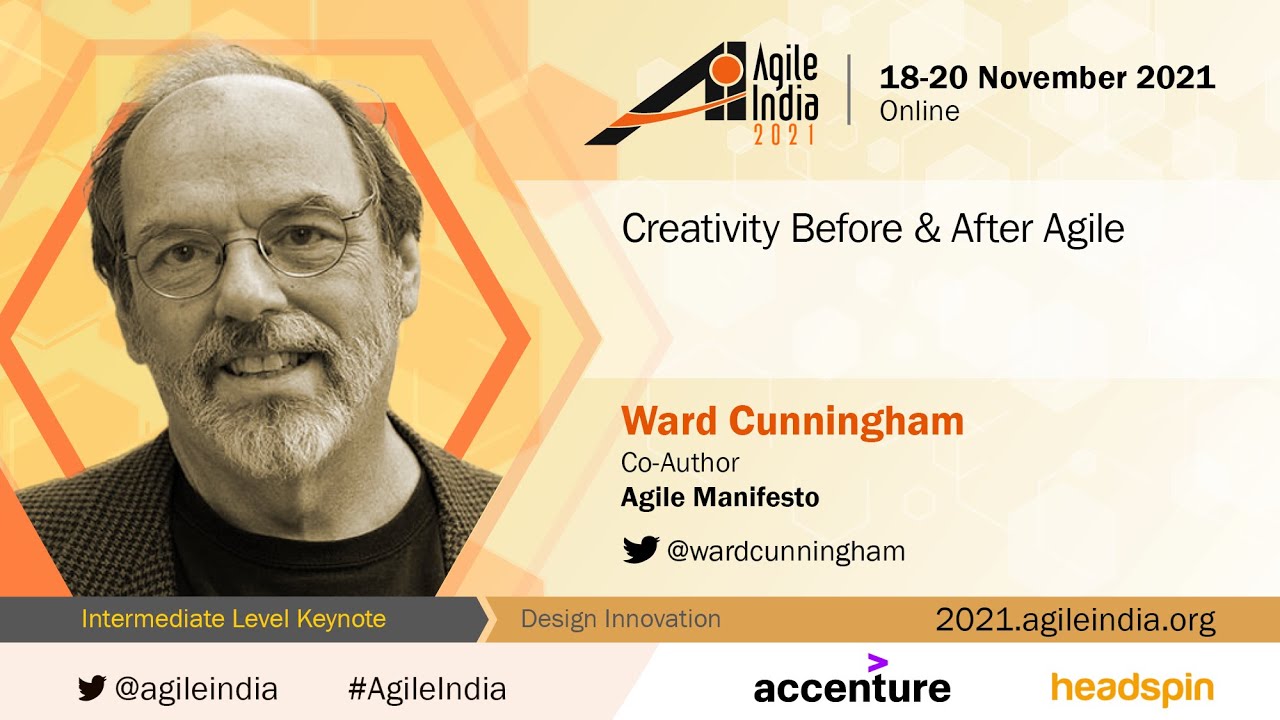 Creativity Before & After Agile by Ward Cunningham #AgileIndia 2021 ...