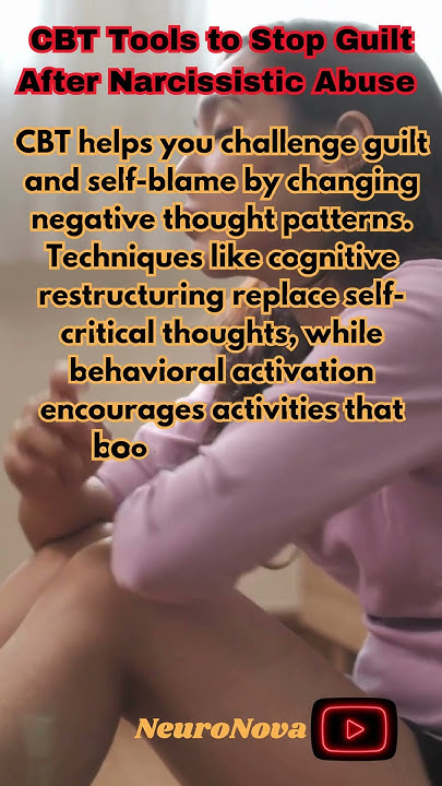 CBT Strategies for Overcoming Guilt & Self-Blame in Narcissistic Relationships 🧠💔 - YouTube