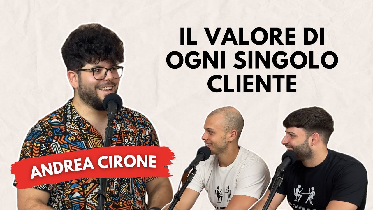 Il valore di ogni singolo cliente con Andrea Cirone | CIRCLE Podcast ...