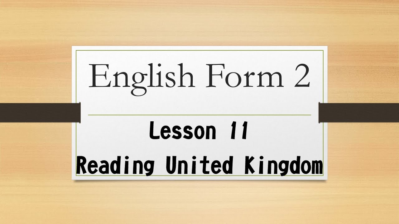 English Form 2 Lesson 11 Reading United Kingdom - YouTube