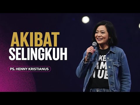 AKIBAT SELINGKUH - PS. HENNY KRISTIANUS