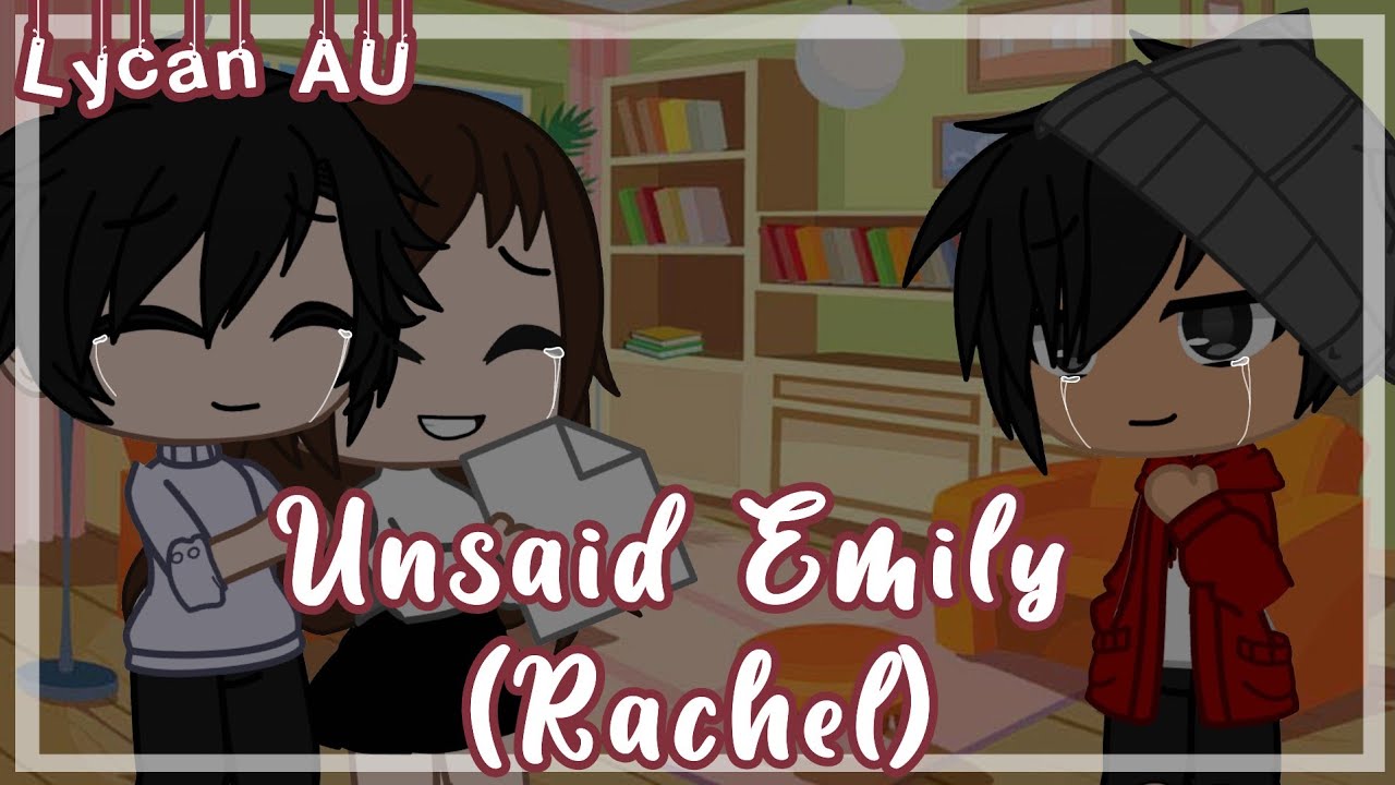 Unsaid Emily (Rachel) || Lycan AU - YouTube