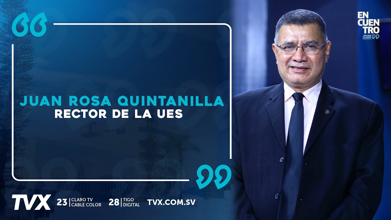 Encuentro TVX: Juan Rosa Quintanilla, Rector de la UES - YouTube