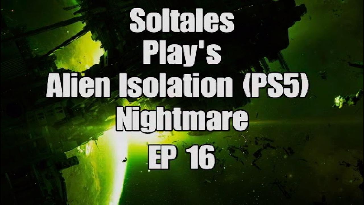 Soltales plays Alien Isolation(PS5)|Into The Hive And Overloading ...