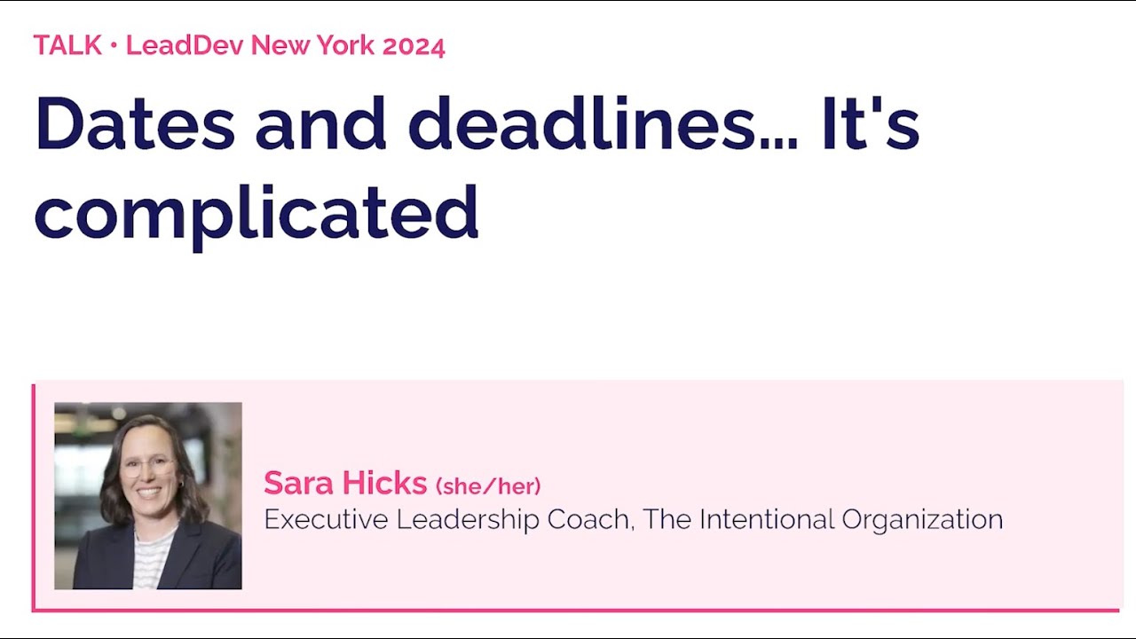 Dates and deadlines...it's complicated | Sara Hicks | LeadDev New York ...