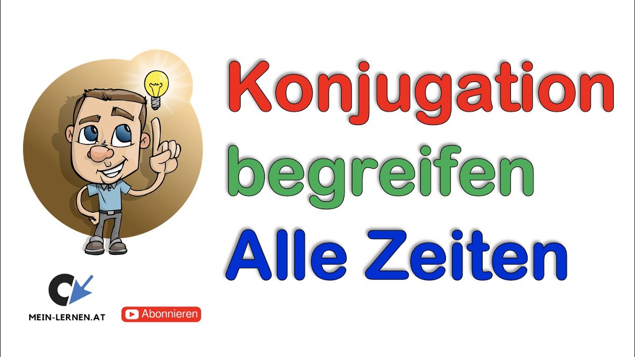 Konjugation begreifen alle Zeiten bilden - YouTube