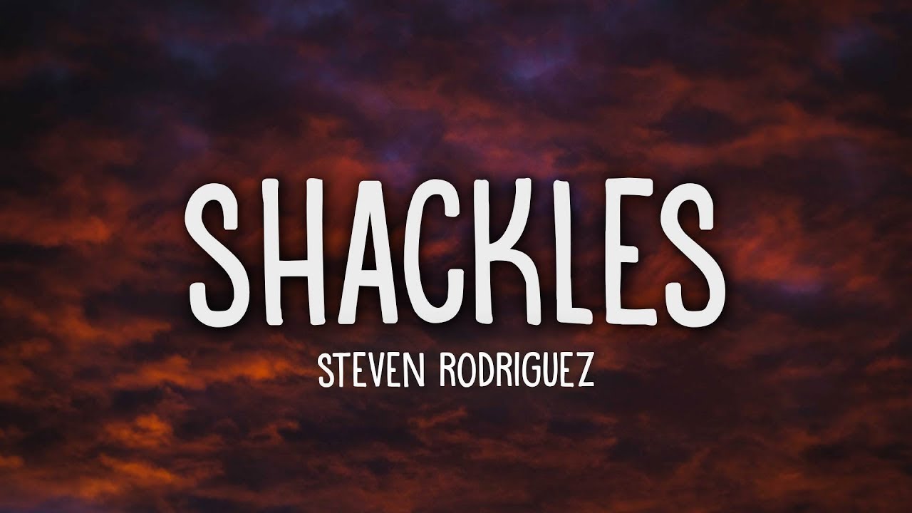 Steven Rodriguez - Shackles (Lyrics) | 1 Hour Version - Today Top Hit ...