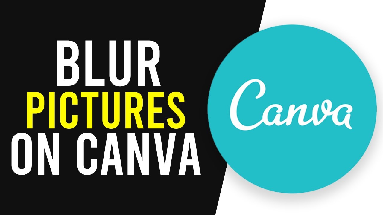 How To Blur Pictures On Canva Quick Guide YouTube How To Blur Pictures On Canva Quick Guide YouTube