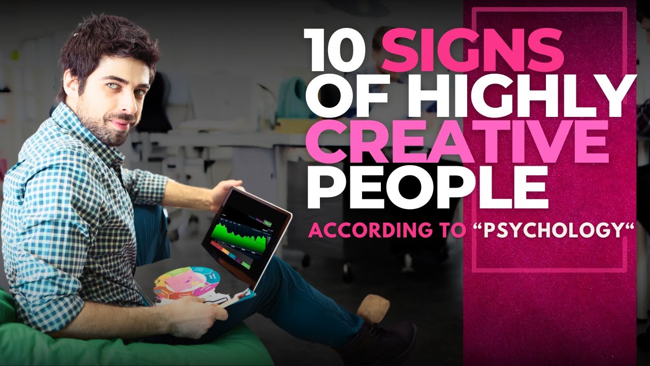 10 Signs of Highly Creative People According to #psychology - YouTube