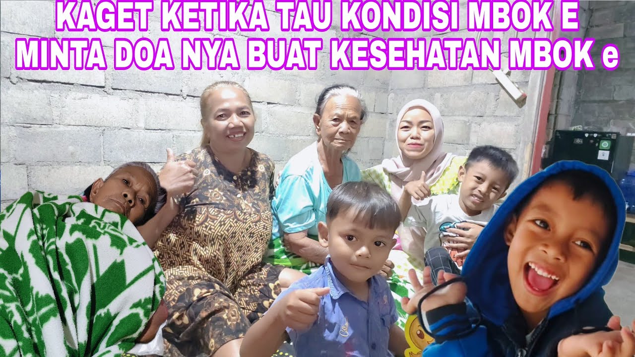 KAGET KETIKA TAU KONDISI MBOK E MINTA DOA NYA BUAT KESEHATAN MBOK E - YouTube