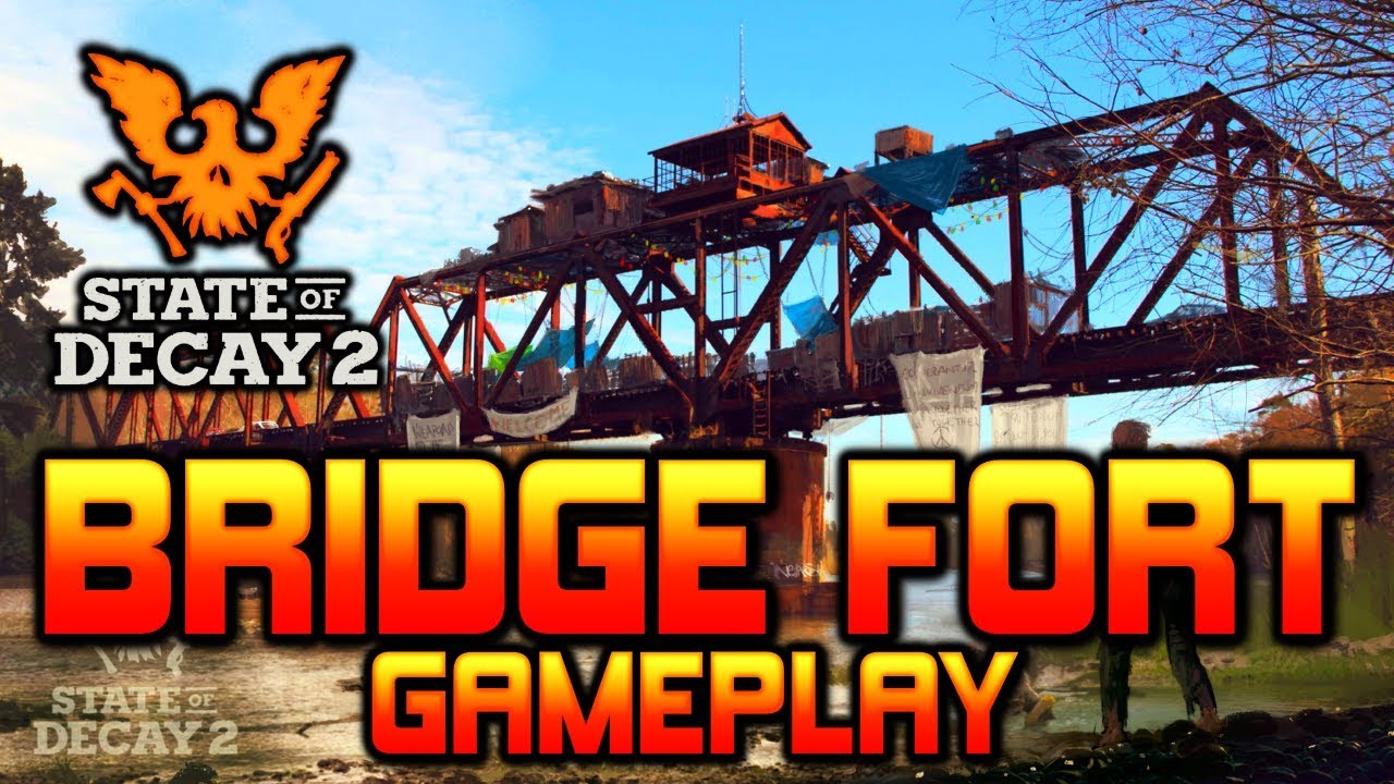 "BRIDGE FORT GAMEPLAY" | State of Decay 2 - YouTube