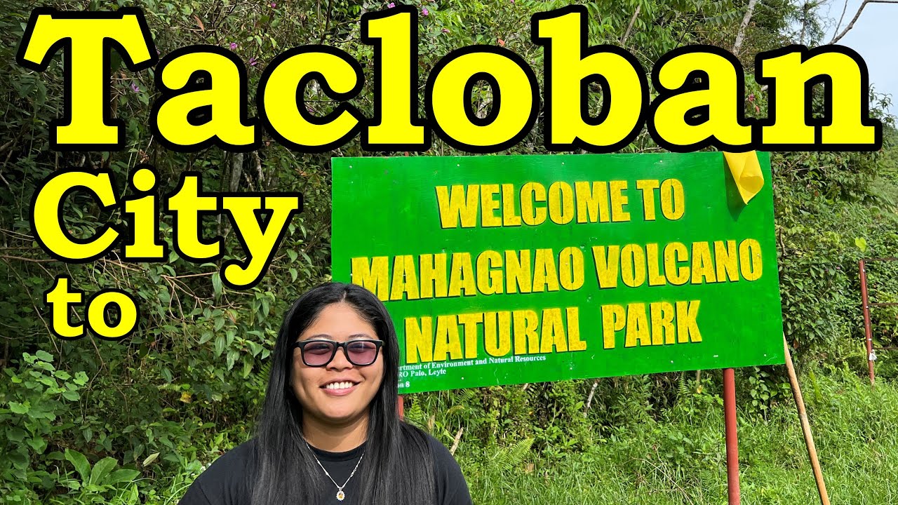 Tacloban City to Mahagnao Volcano Natural Park, Burauen, Leyte | 2022 ...