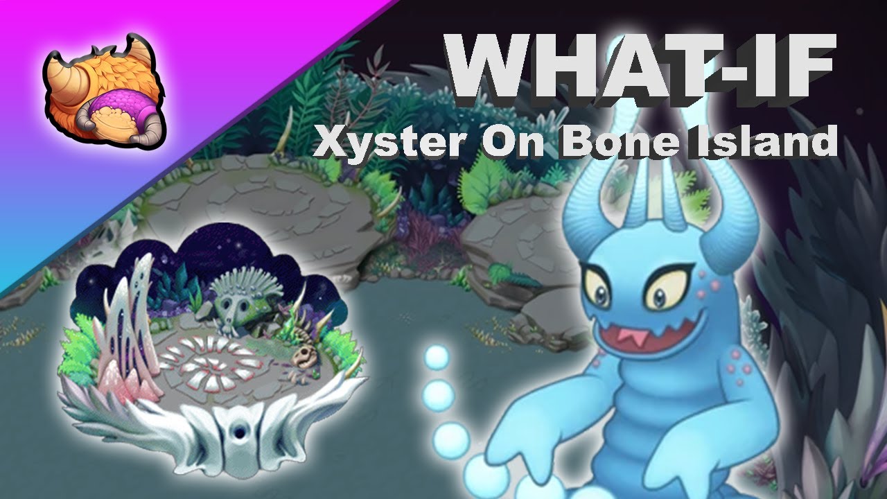 What if Xyster Was On Bone Island? | My Singing Monsters What-If? - YouTube