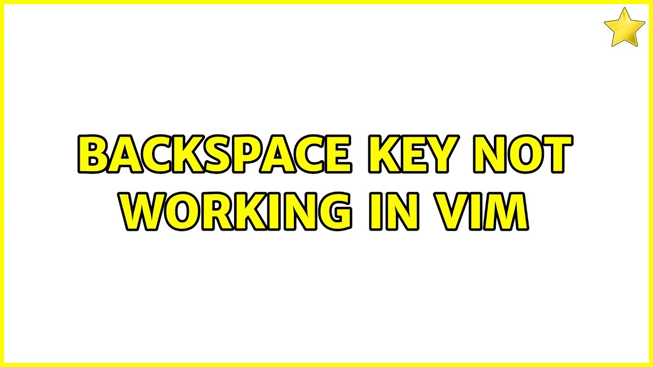 Backspace Key Not Working In Vim YouTube backspace-key-not-working-in-vim-youtube