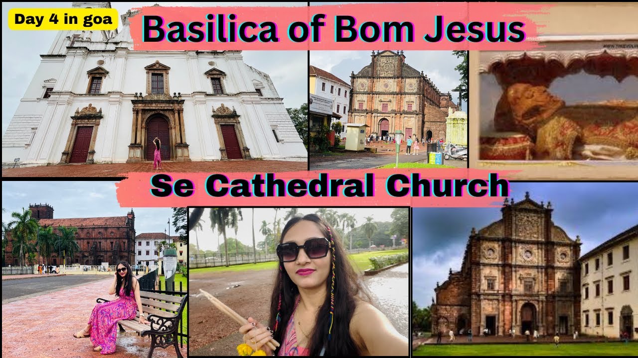 Basilica of Bom Jesus Church | St Francis xavier Dead Body Story | Se ...