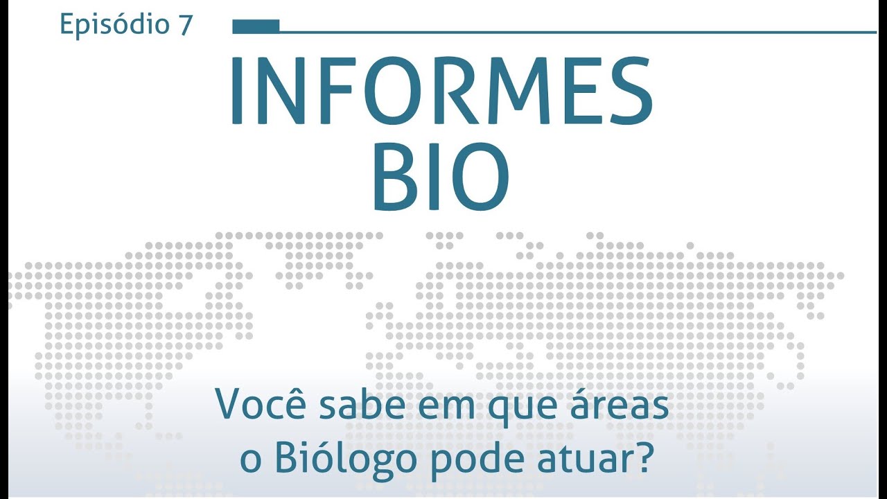 informes-bio-ep-7-voc-sabe-em-que-rea-o-bi-logo-pode-atuar