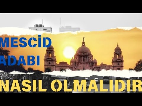 İSLAM'DA MESCİD ADABI NASIL OLMALIDIR DİKKATLİCE DİNLEYELİM !!!!!!!