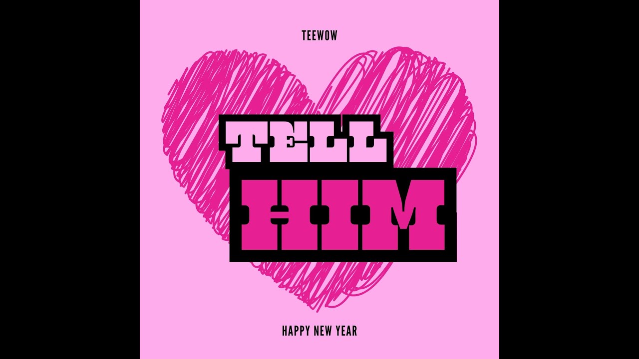 Tell Him - Teewow (Visualize) - YouTube