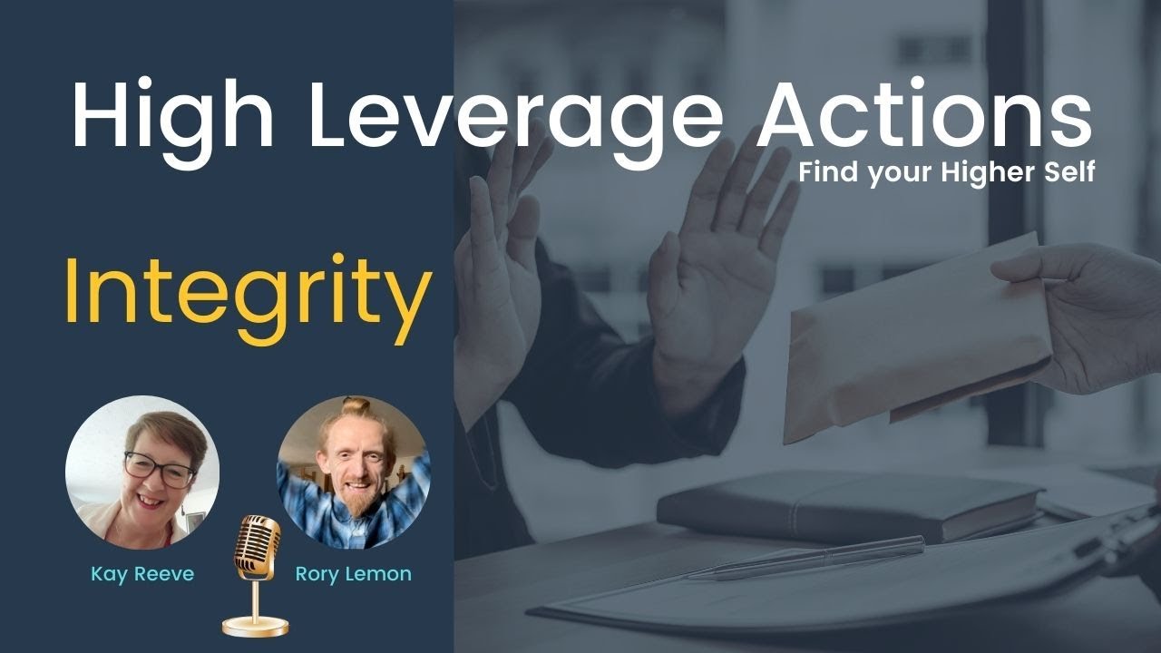 High Leverage Actions - Integrity - Find your Higher Self - YouTube