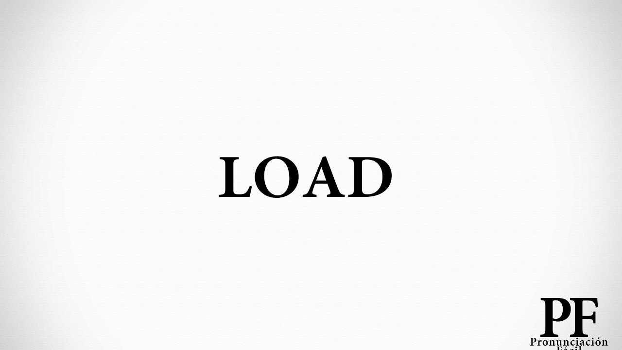 Cómo Pronunciar LOAD en Inglés - YouTube