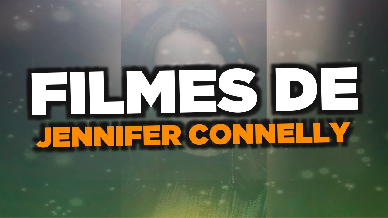 Os melhores filmes de Jennifer Connelly - YouTube