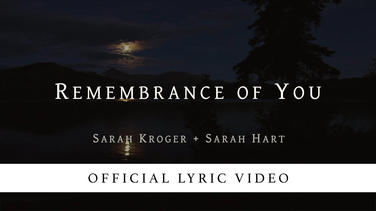 Remembrance of You – Sarah Hart & Sarah Kroger [Official Lyric Video ...