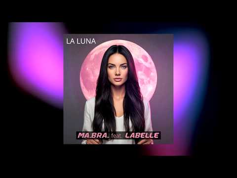 MA.BRA. feat. LABELLE - La Luna (Ma.Bra. Main Mix) 140 Bpm (C) Ellen Shipley #dance #remix #techno