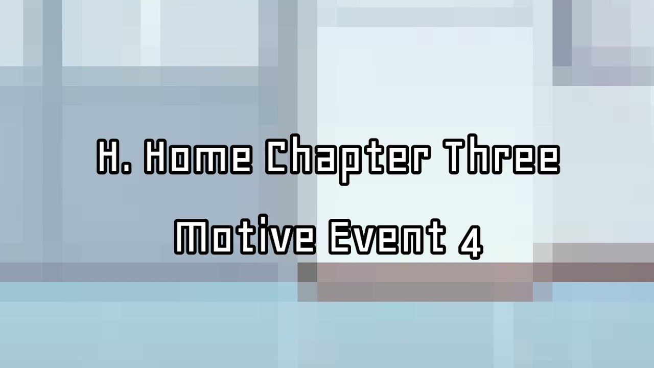 H. Home Chapter Three Motive Event 4 - YouTube