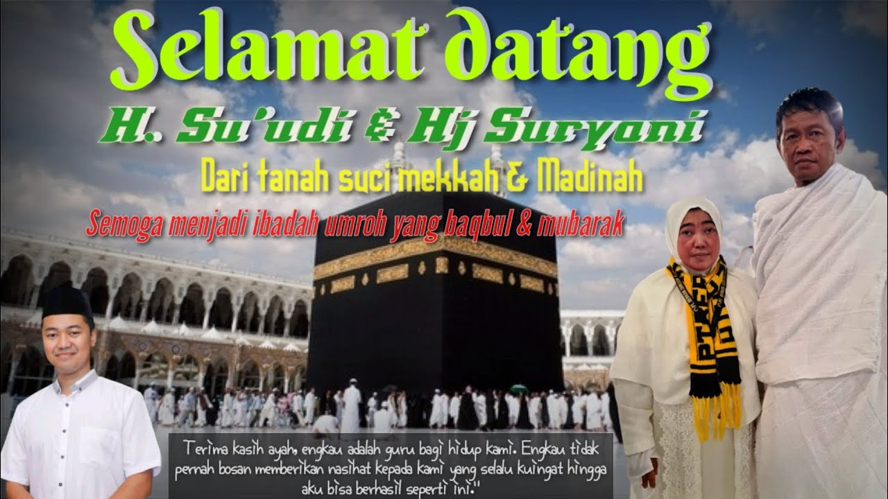 Selamat datang (H.su'udi dan Hj. suryani ) dari tanah suci mekkah ...
