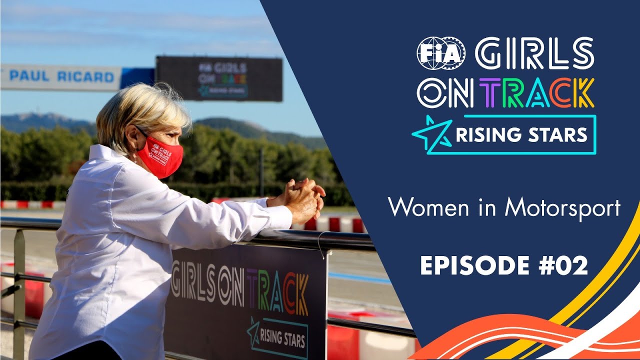 EPISODE #02 - Women in motor sport | FIA Girls on Track – Rising Stars ...
