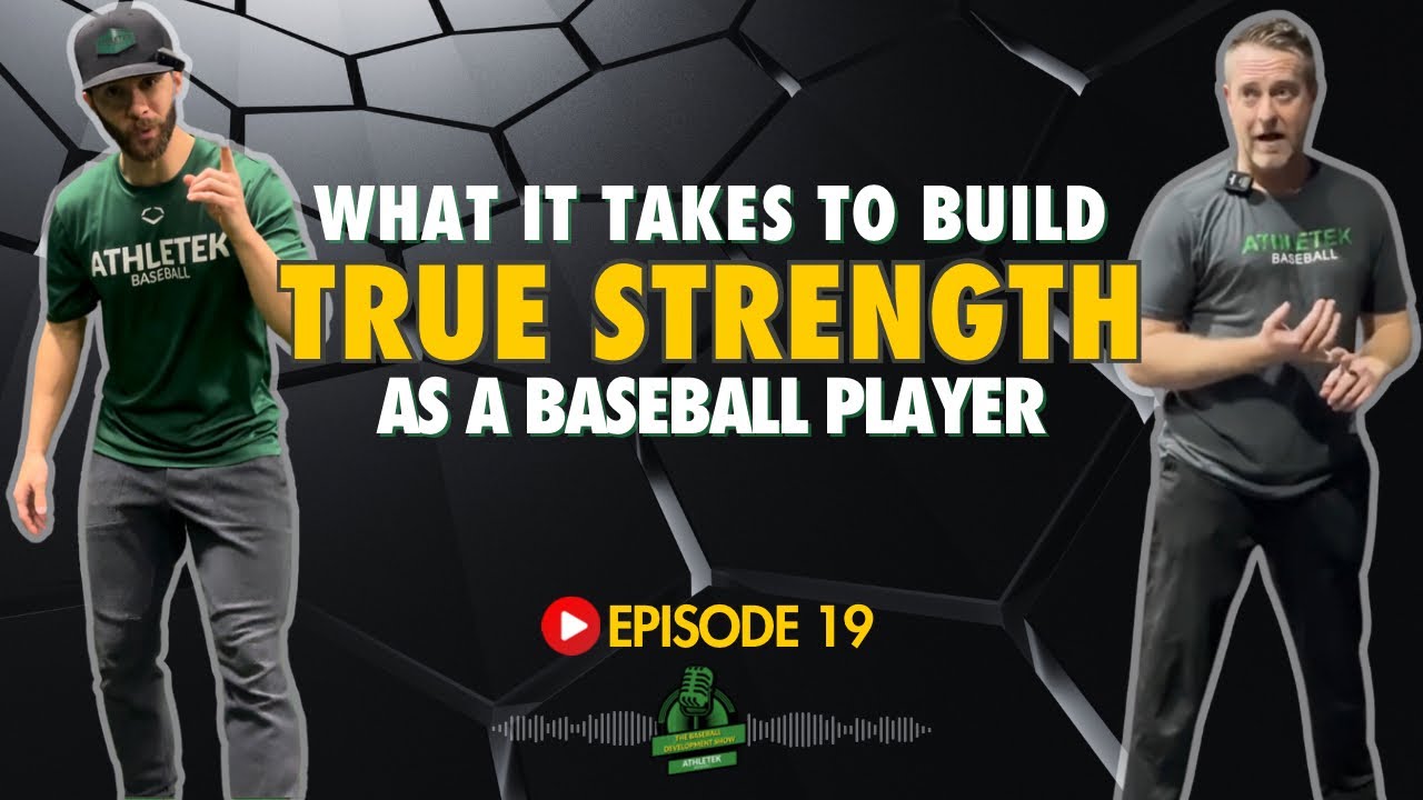 What It Takes To Build True Strength As A Baseball Player | Episode 19 ...