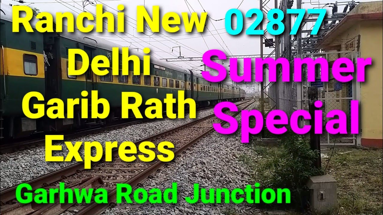 02877 Ranchi New Delhi Garib Rath Express Train, Summer Special, Garhwa ...