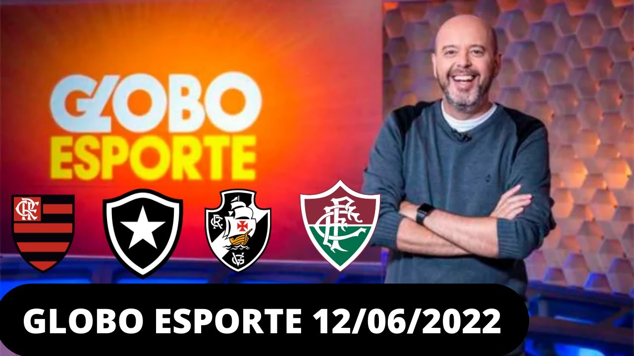 GLOBO ESPORTE COMPLETO - GLOBO ESPORTE DE HOJE AO VIVO 12/06/2022 - YouTube