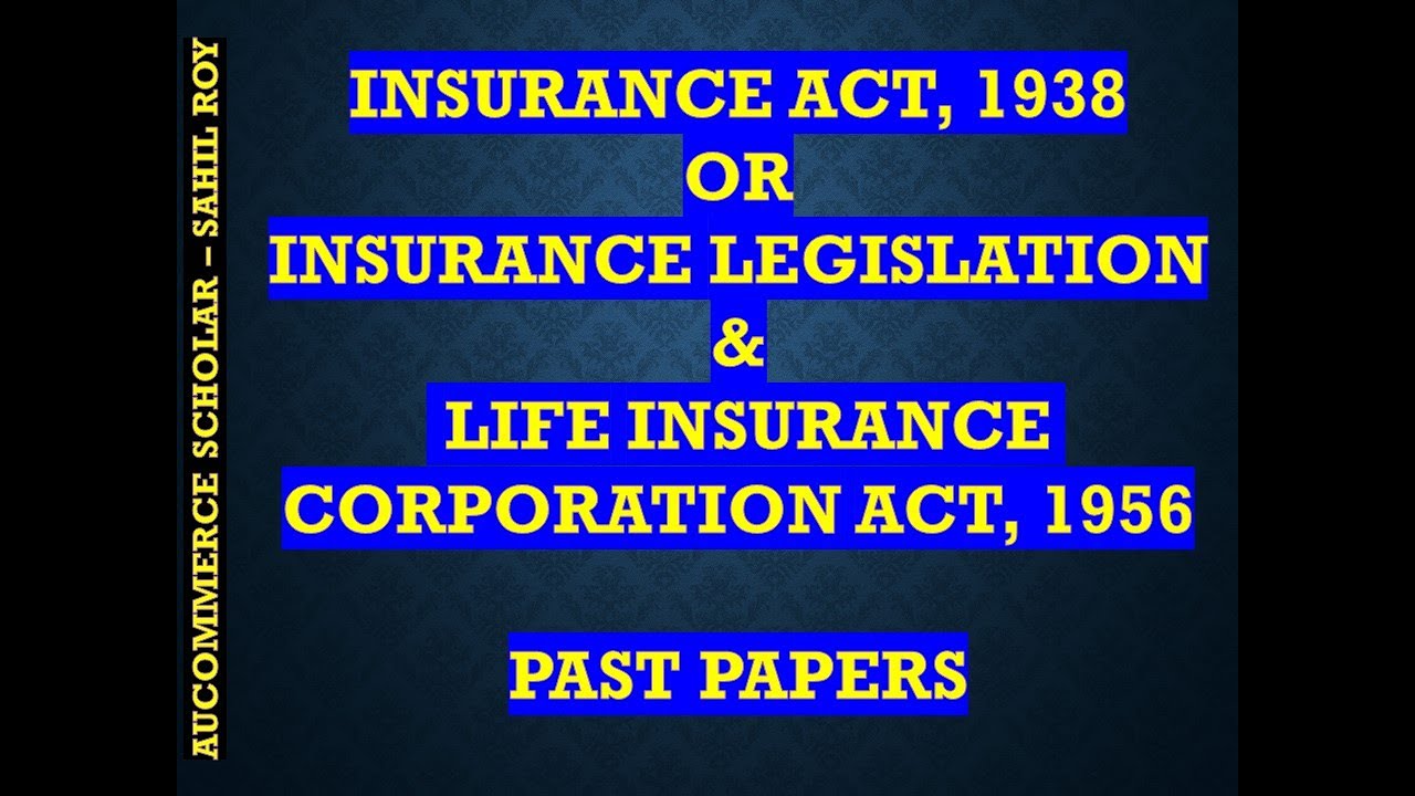 INSURANCE ACT 1938 LIFE INSURANCE CORPORATION ACT 1956 PAST PAPERS insurance-act-1938-life-insurance-corporation-act-1956-past-papers