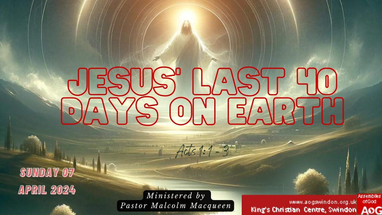 Jesus' Last 40 Days on Earth - Sun 07 Apr 2024 sermon - YouTube