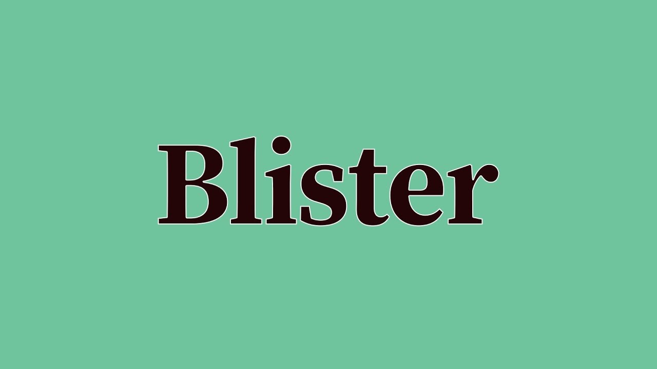 Blister Pronunciation And Meaning YouTube blister-pronunciation-and-meaning-youtube