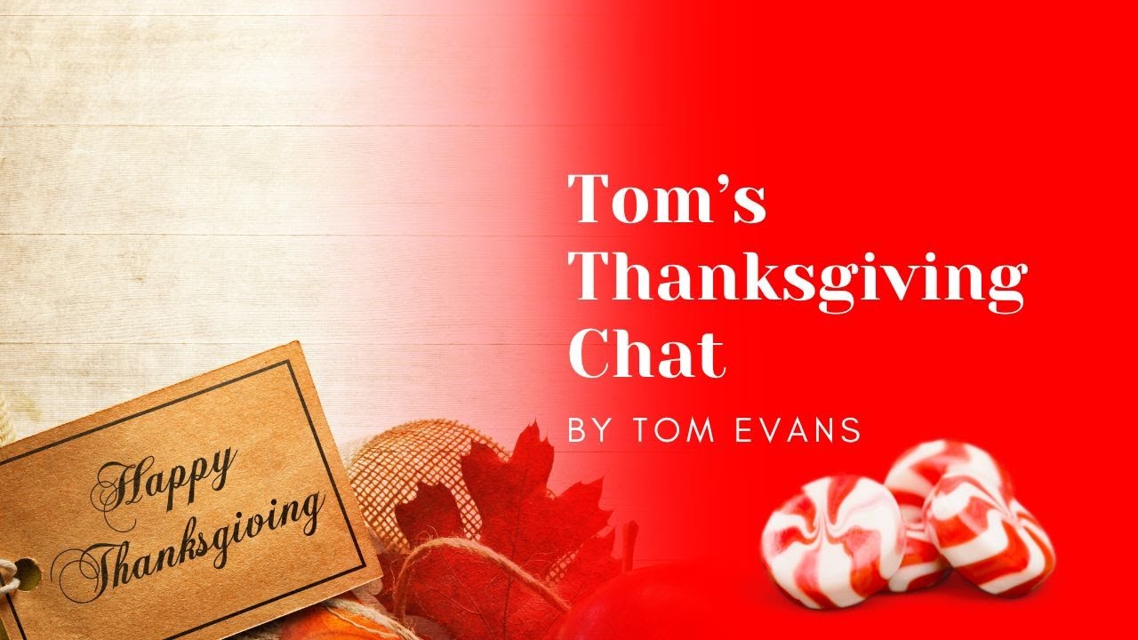 Tom's Thanksgiving Chat - YouTube