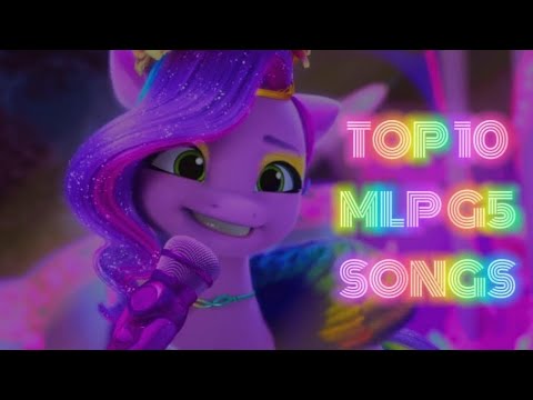 Top 10 MLP G5 Songs MLP Movie & MLP MYM - YouTube