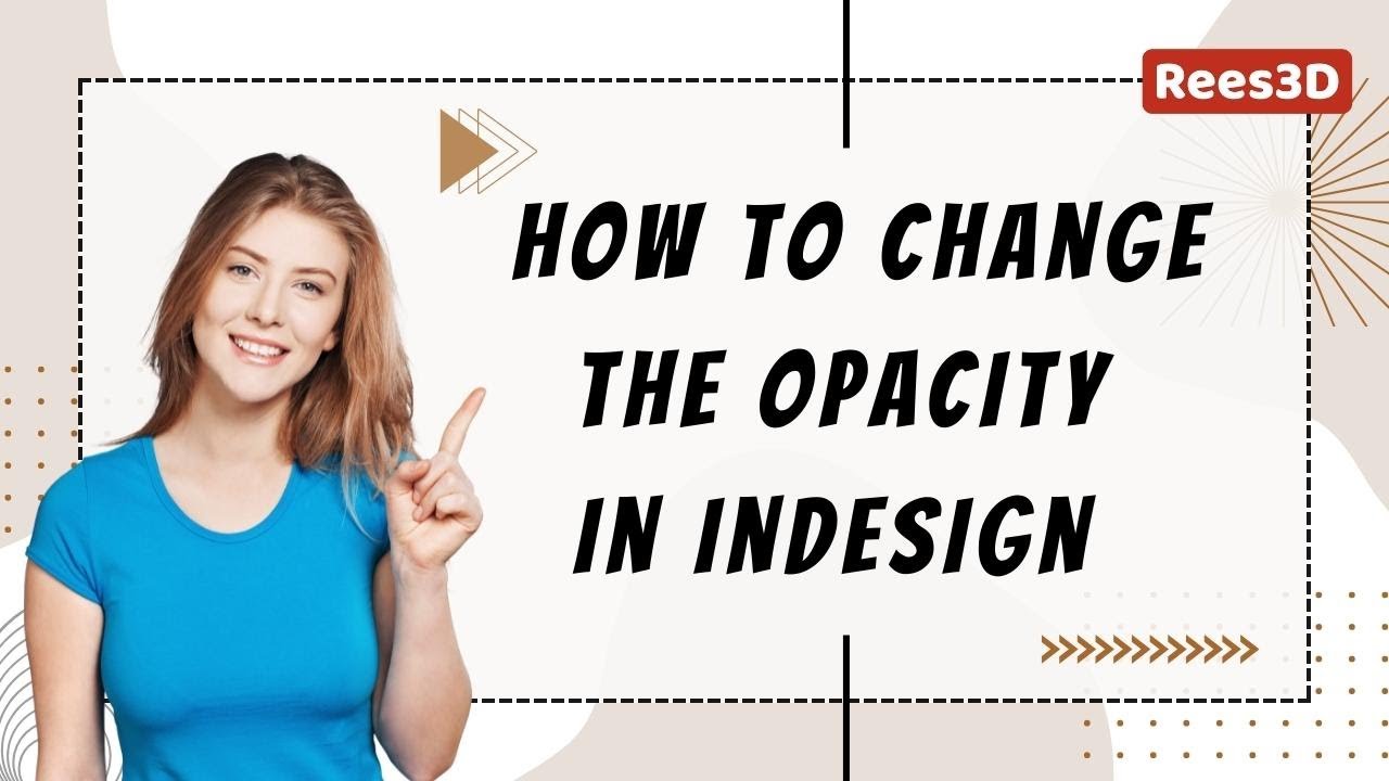 How to Change the Opacity in Indesign | Rees3D.com - YouTube