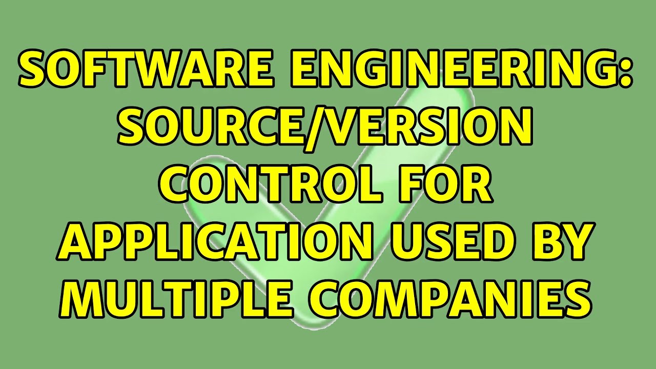 Software Engineering: Source/Version control for application used by ...