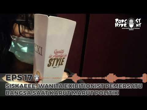 Podcast Hydrant Eps 17 Siskaeee nya 3, Exibitionist Pemersatu Bangsa