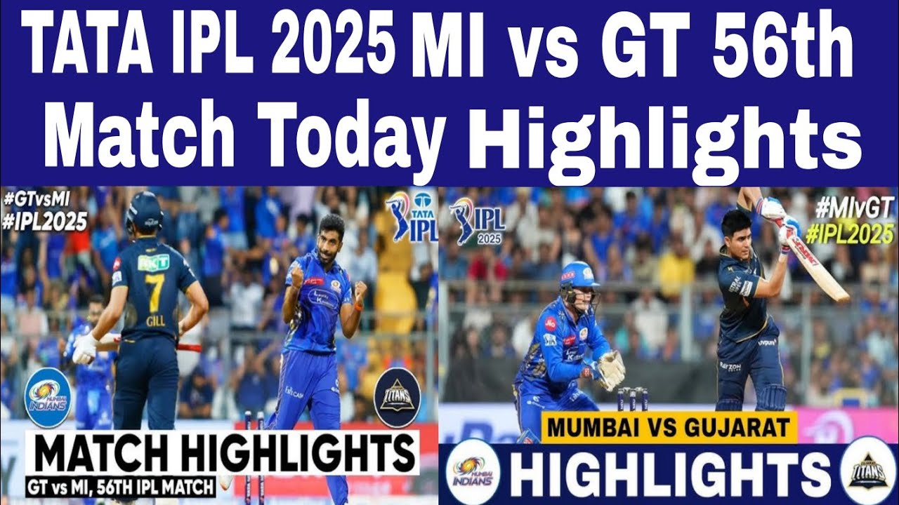 TATA IPL 2025: MI vs GT 56th Match Today Highlights/ MI vs GT 56th ...