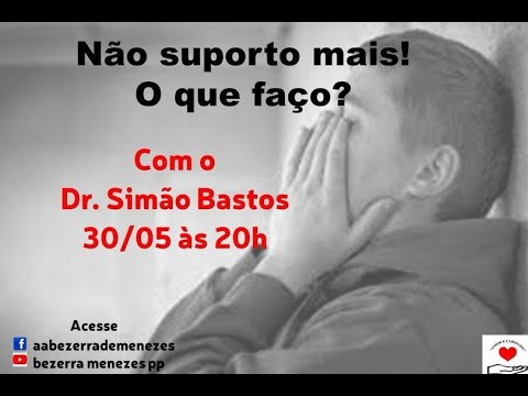Não suporto mais! O que faço? - Dr. Simão Bastos - 30/05/2024 - YouTube