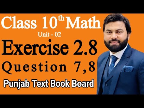 Class 10th Math Ch 2 Exercise 2.8 Question 7,8 -Mathematics 10th Class E.X 2.8 Q7, Q8- PTBB ...
