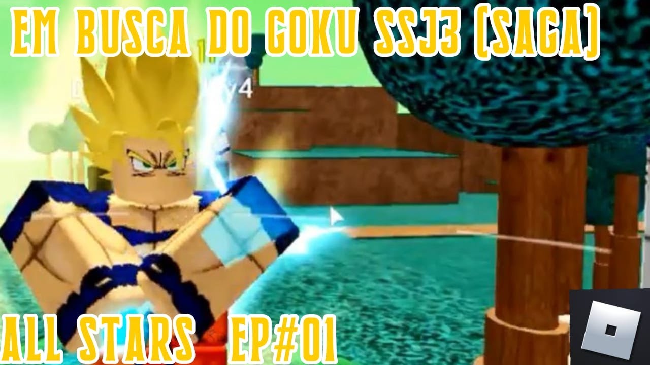 ALL STAR ROBLOX/EM BUSCA DO GOKU SSJ3(SAGA)/EP1 - YouTube