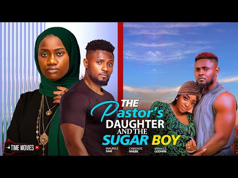 THE PASTOR DAUGHTER AND THE SUGAR BOY - MAURICE SAM, CHINENYE NNEBE, MIRACLE GODWIN - 2025 NEW MOVIE